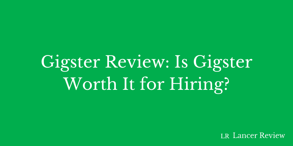 Gigster Review: Is Gigster Worth It for Hiring? (2021)